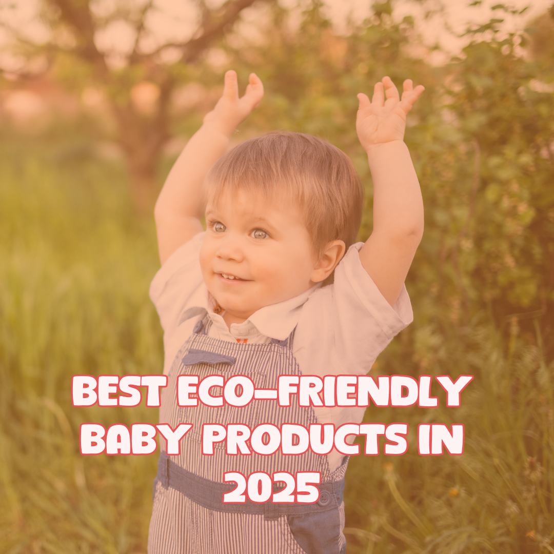 Best Eco-Friendly Baby Products in 2025